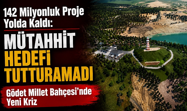 Gödet Millet Bahçesi’nde Yeni Kriz - 142 Milyonluk Proje Yolda Kaldı ...